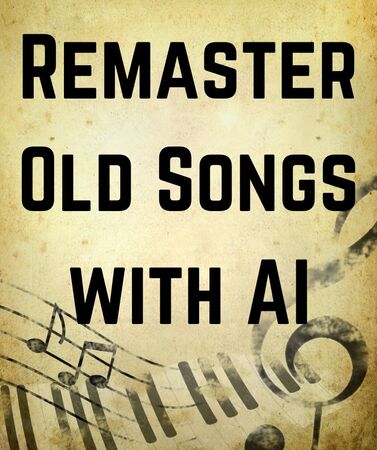 Top 3 Powerful Tools to Remaster Old Songs with AI Online